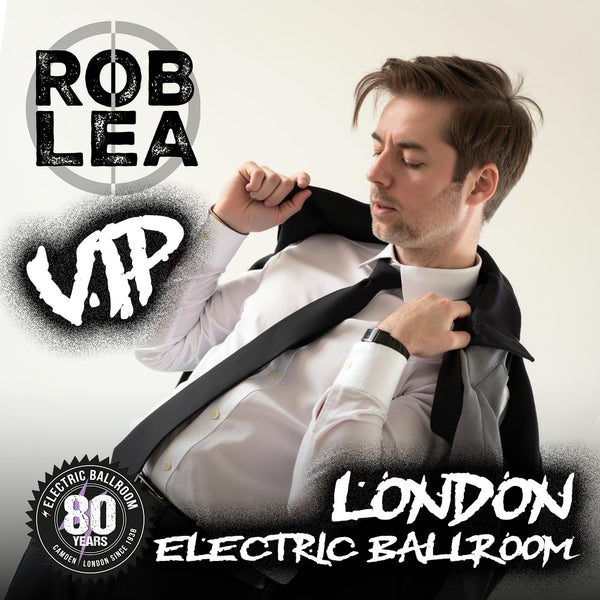 Rob Lea - Live at Electric Ballroom - Early Bird VIP + General Admissi ...